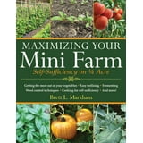 Maximizing Your Mini Farm : Self-Sufficiency on 1/4 Acre (Paperback ...