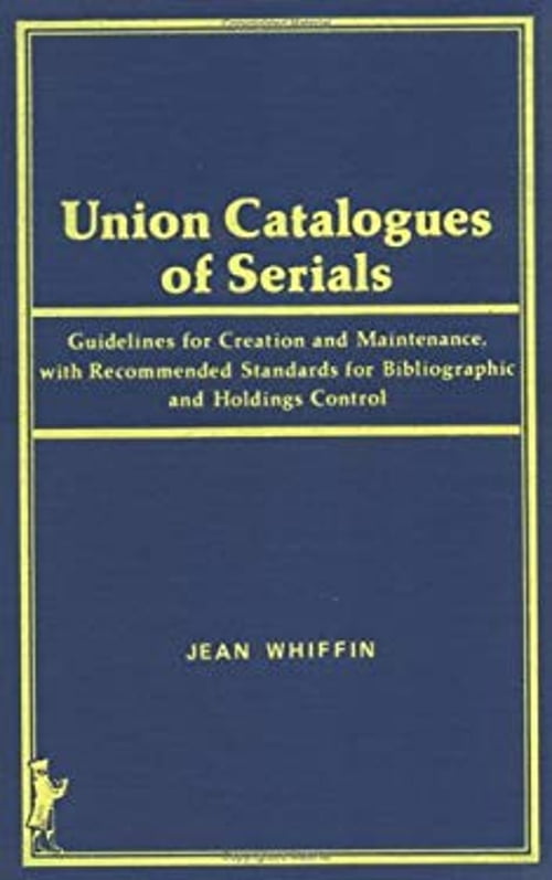 Pre-Owned Union Catalogues of Serials : Guidelines for Creation and ...