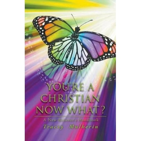 You're a Christian Now What?: A New Believer's Handbook | Walmart Canada