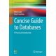 Undergraduate Topics in Computer Science: Concise Guide to Databases : A Practical Introduction ...
