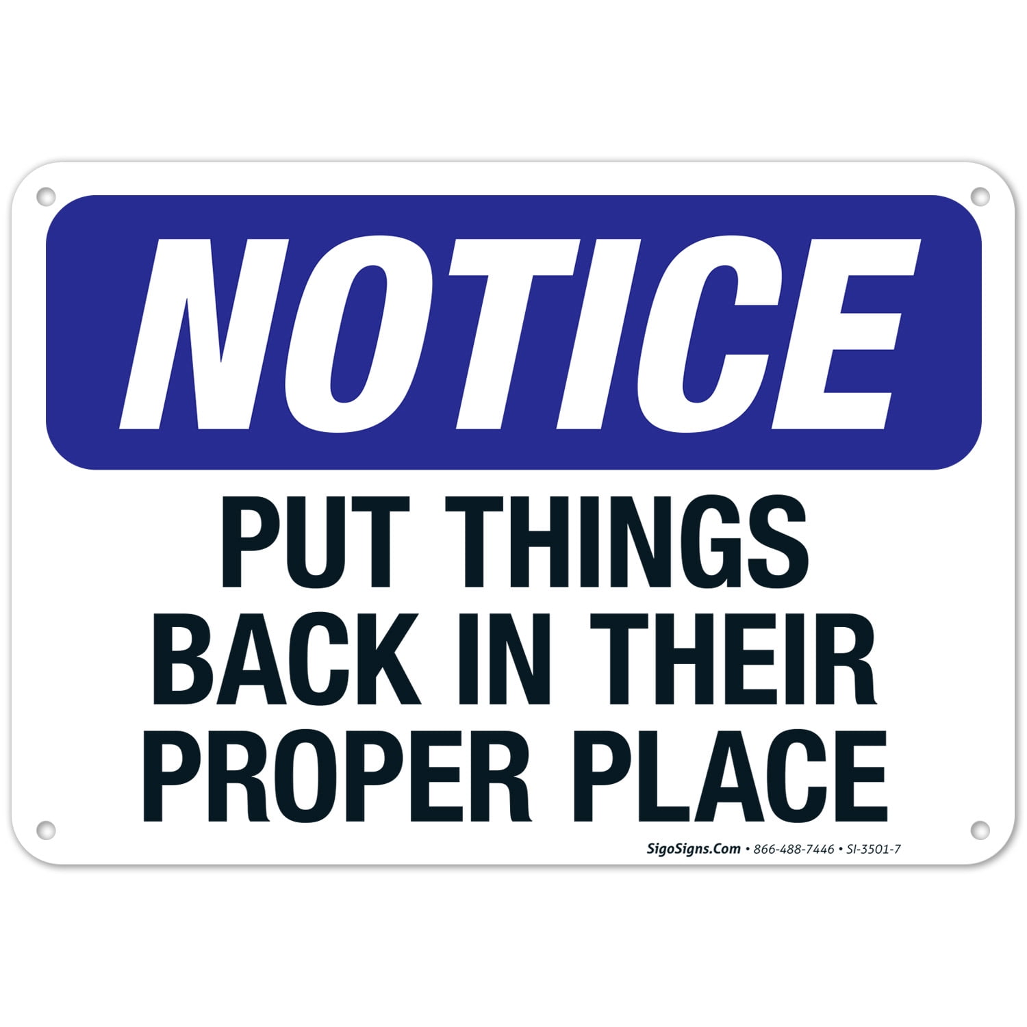 Put Things Back In Their Proper Places Sign, OSHA Notice Sign, 10x7 ...
