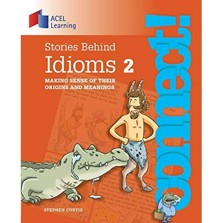 Stories Behind Idioms 2: Making sense of their origins and meanings ...