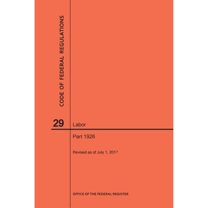 Code of Federal Regulations: Code of Federal Regulations Title 29 ...
