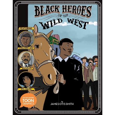 Black Heroes of the Wild West: Featuring Stagecoach Mary, Bass Reeves ...