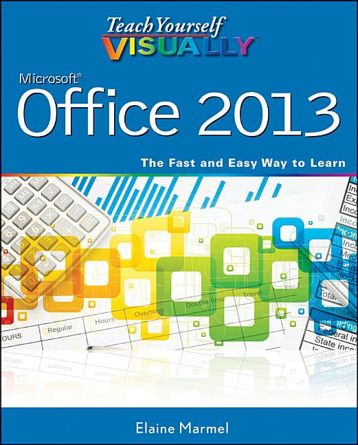 Teach Yourself Visually: Teach Yourself Visually Office 2013 (Series ... Teach Yourself Visually: Teach Yourself Visually Office 2013 (Series ...