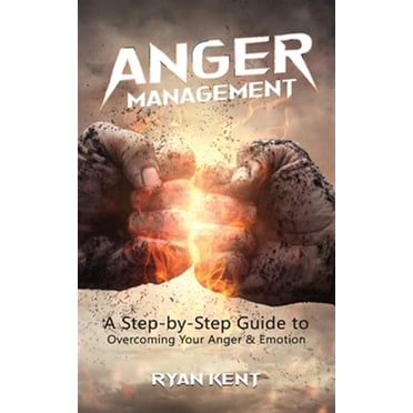 Anger Management Workbook: A Step by Step Guide to Tale Control of Your ...