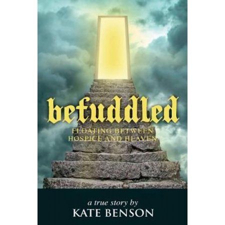 Befuddled: Floating Between Hospice and Heaven | Walmart Canada