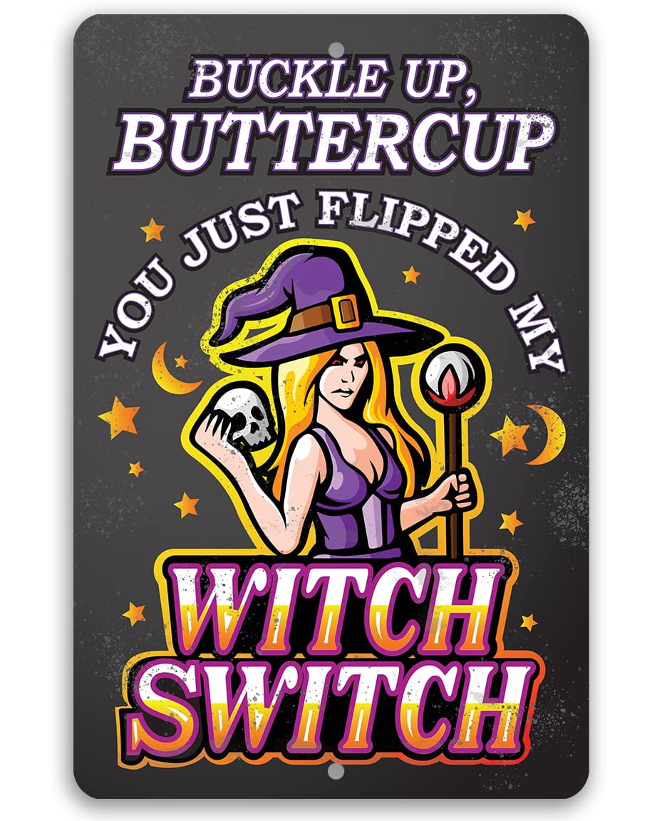 Metal Sign - Buckle Up, Buttercup Witch Switch - Durable Metal Sign ...