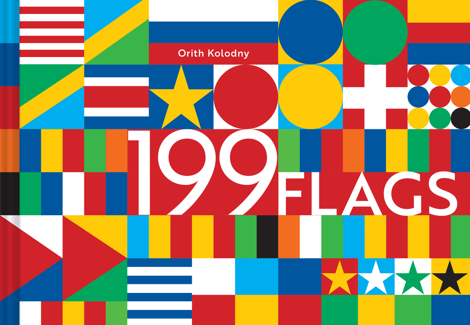 199 Flags : Shapes, Colors, and Motifs from Around the World (World ...