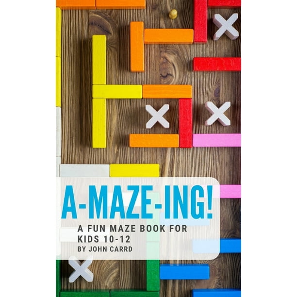 A-Maze-Ing! A Fun Maze Book For Kids 10-12 (Paperback) - Walmart.com