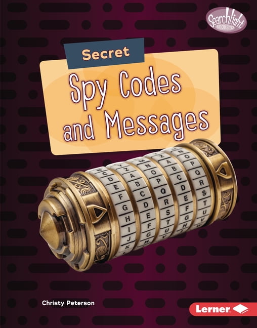 Searchlight Books (Tm) - Spy Secrets: Secret Spy Codes and Messages ...