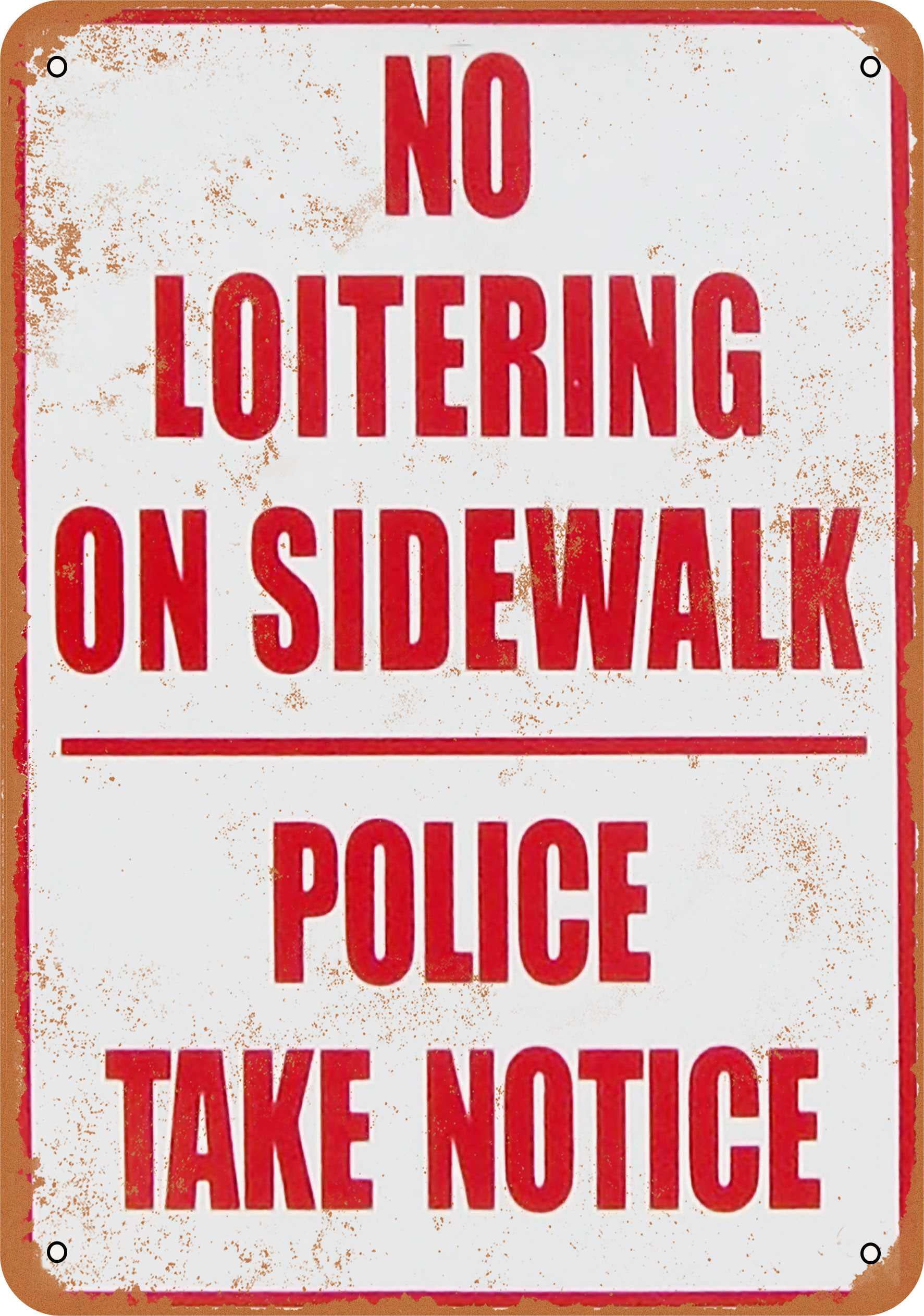 7 x 10 METAL SIGN - No Loitering on Sidewalk Police Take Notice ...