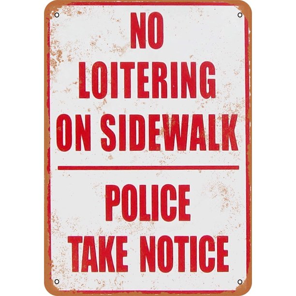 7 x 10 METAL SIGN - No Loitering on Sidewalk Police Take Notice ...