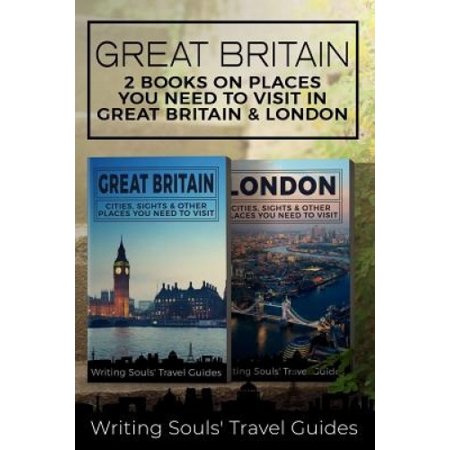 Great Britain: 2 Books- Places You Need To Visit in Great Britain ...