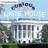 Smithsonian: Curious about the White House (Paperback) - Walmart.com
