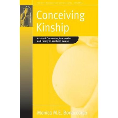 Conceiving Kinship: Assisted Conception, Procreation and Family in ...