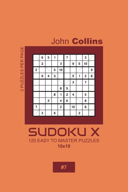 Sudoku X Puzzle Book 10x10: Sudoku X - 120 Easy To Master Puzzles 10x10 ...
