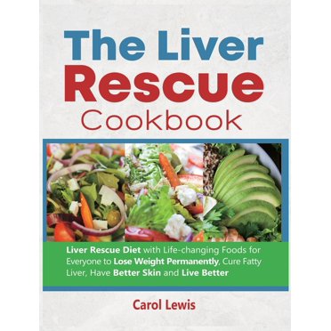 The Liver Rescue Cookbook (Paperback) - Walmart.com