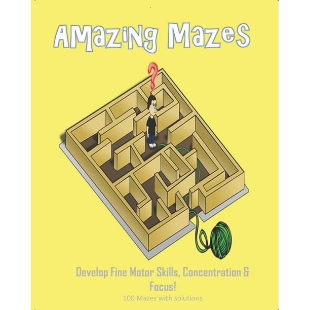 Amazing Mazes - Develop Fine Motor Skills, Concentration & Focus: 100 ...