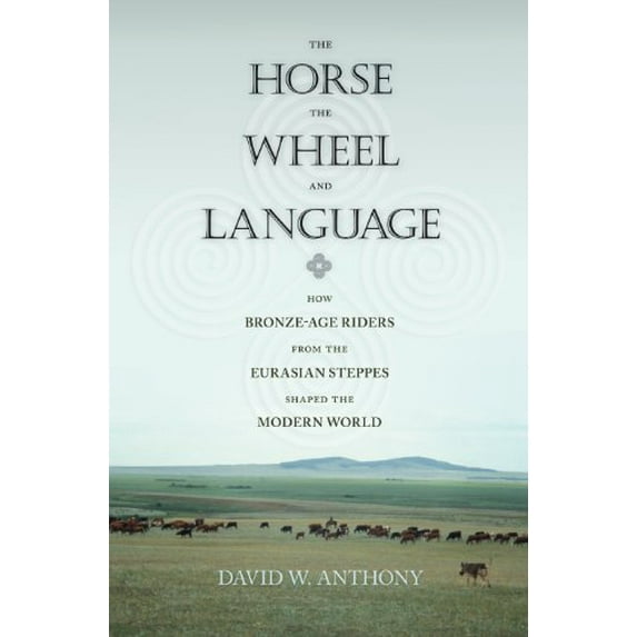 Pre-Owned The Horse, the Wheel, and Language: How Bronze-Age Riders ...
