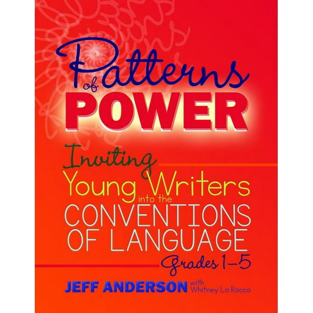 Patterns of Power: Inviting Young Writers Into the Conventions of ...