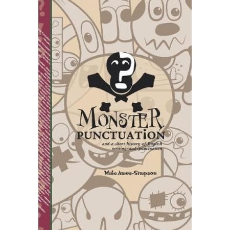 Monster Punctuation: And a Short History of English Writing and ...