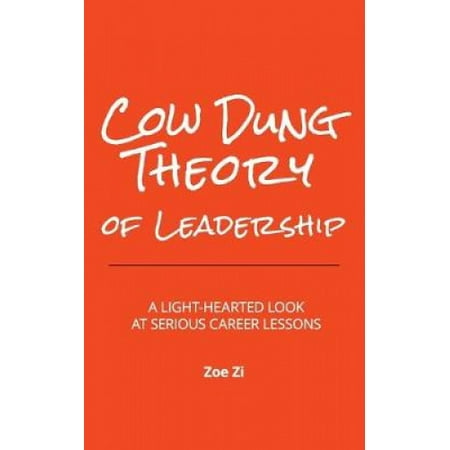 Cow Dung Theory of Leadership: A light-hearted look at serious career ...