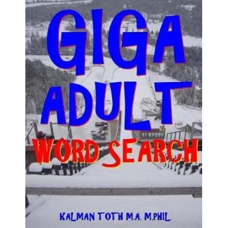 Giga Adult Word Search: 133 Extra Large Print Entertaining Themed ...