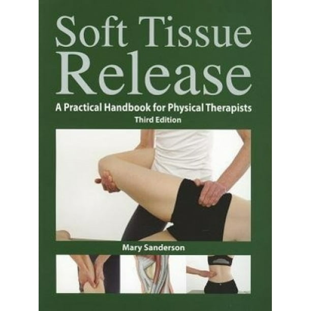 Soft Tissue Release: A Practical Handbook for Physical Therapists - Walmart.ca