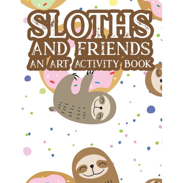 Sloths And Friends An Art Activity Book : Lovely Sloth Illustrations ...
