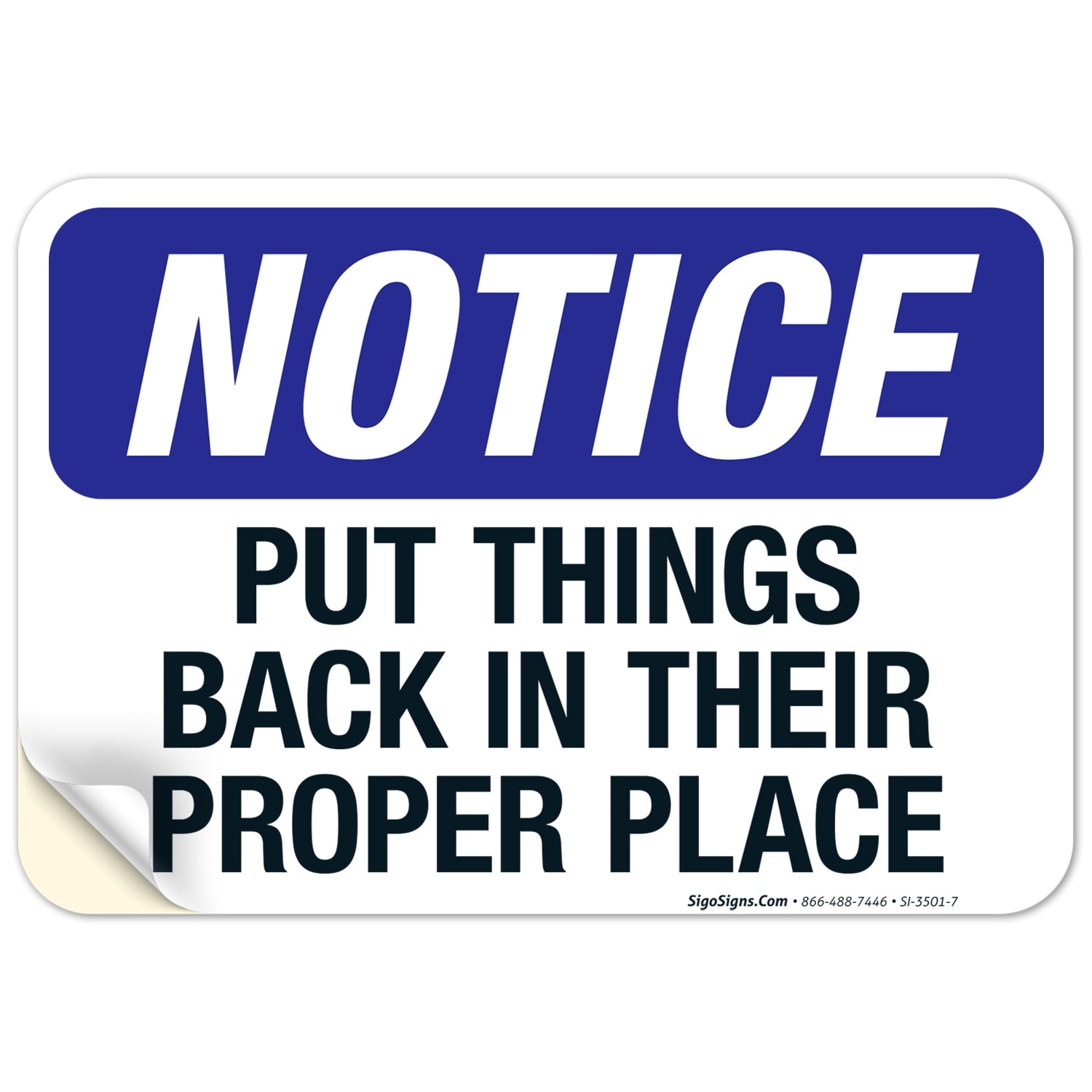 Put Things Back In Their Proper Places Sign, OSHA Notice Sign, 10x7 ...
