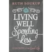 Living Well, Spending Less: 12 Secrets of the Good Life, (Paperback ...