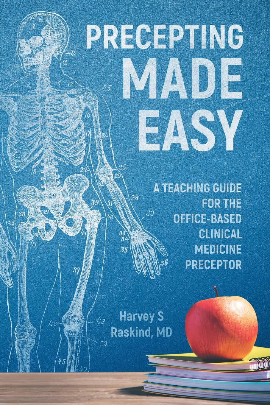 Precepting Made Easy : A Teaching Guide for the Office Based Clinical ...