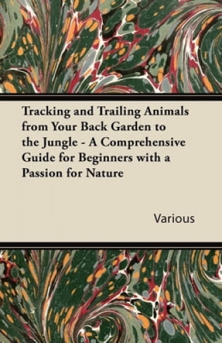 Tracking and Trailing Animals from Your Back Garden to the Jungle - A ...