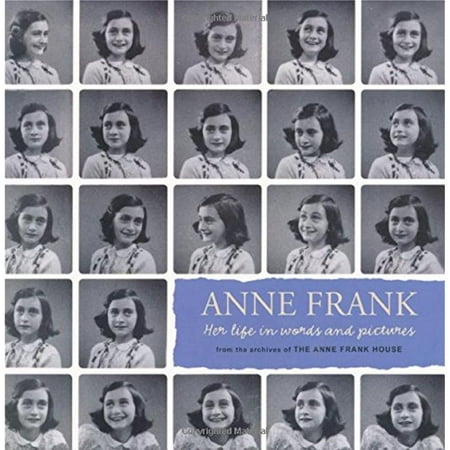 Anne Frank: Her Life in Words and Pictures : From the Archives of the ...