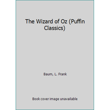 Puffin Classics The Wizard of Oz, (Paperback) - Walmart.com
