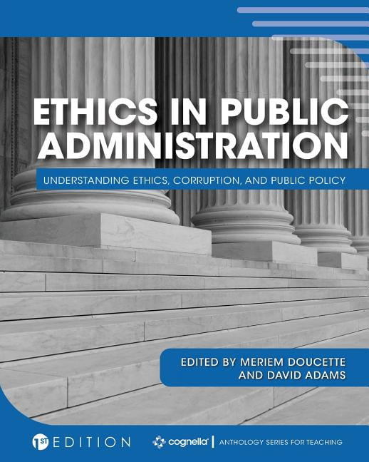 Ethics in Public Administration : Understanding Ethics, Corruption, and Public Policy (Paperback ...