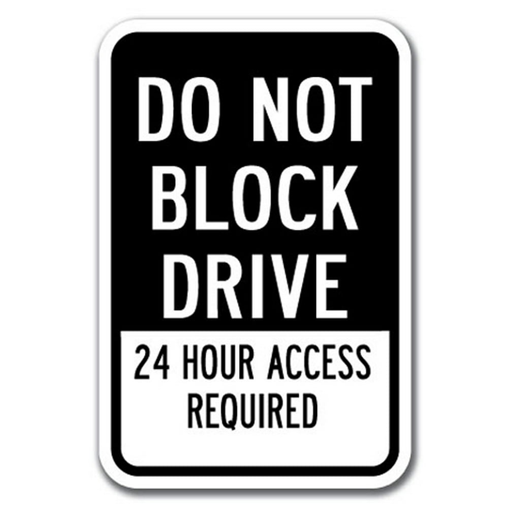 Do Not Block Drive 24 Hour Access Required Sign 12" x 18" Heavy Gauge ...