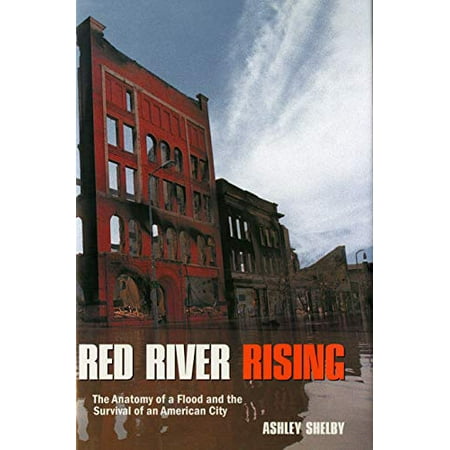 Red River Rising: The Anatomy of a Flood and the Survival of an ...