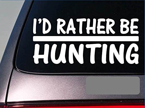 I'd Rather be a Hunting *H697* 8 inch Sticker decal hogs deer turkey ...