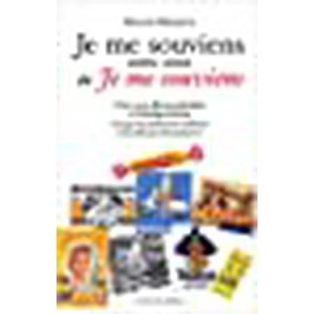 Je me souviens encore mieux de Je me souviens : Notes pour Je me ...