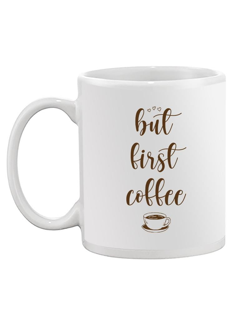 But First, Coffee Mug - SPIdeals Designs, - Walmart.com