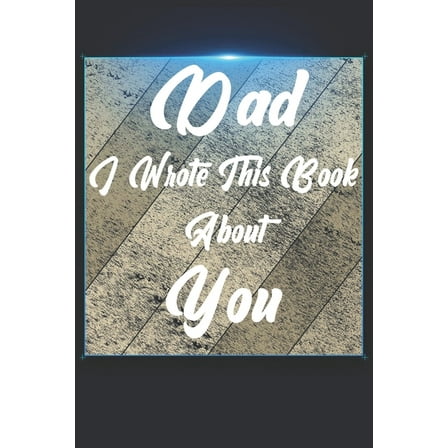 Papa I wrote a book about you: From a son/ daughter to a father ...