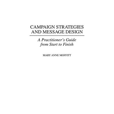 Campaign Strategies and Message Design: A Practitioner's Guide from ...