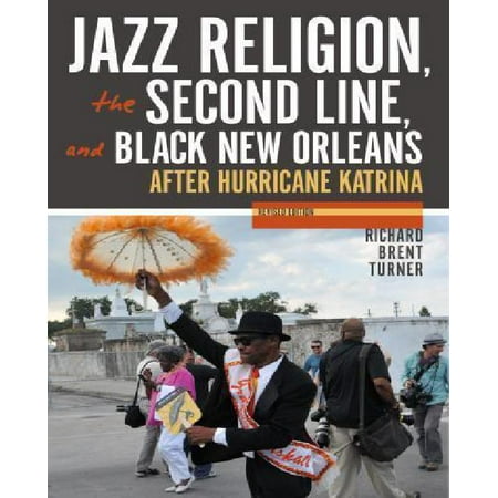 Jazz Religion, the Second Line, and Black New Orleans, New Edition ...