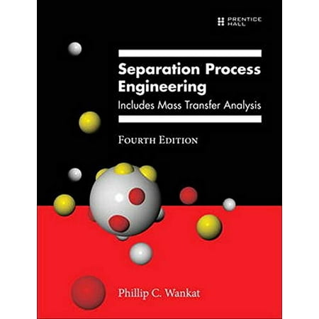 Separation Process Engineering: Includes Mass Transfer Analysis (4th ...