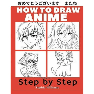 How to Draw Anime : The Essential Step-by-Step Beginner's Guide to ...