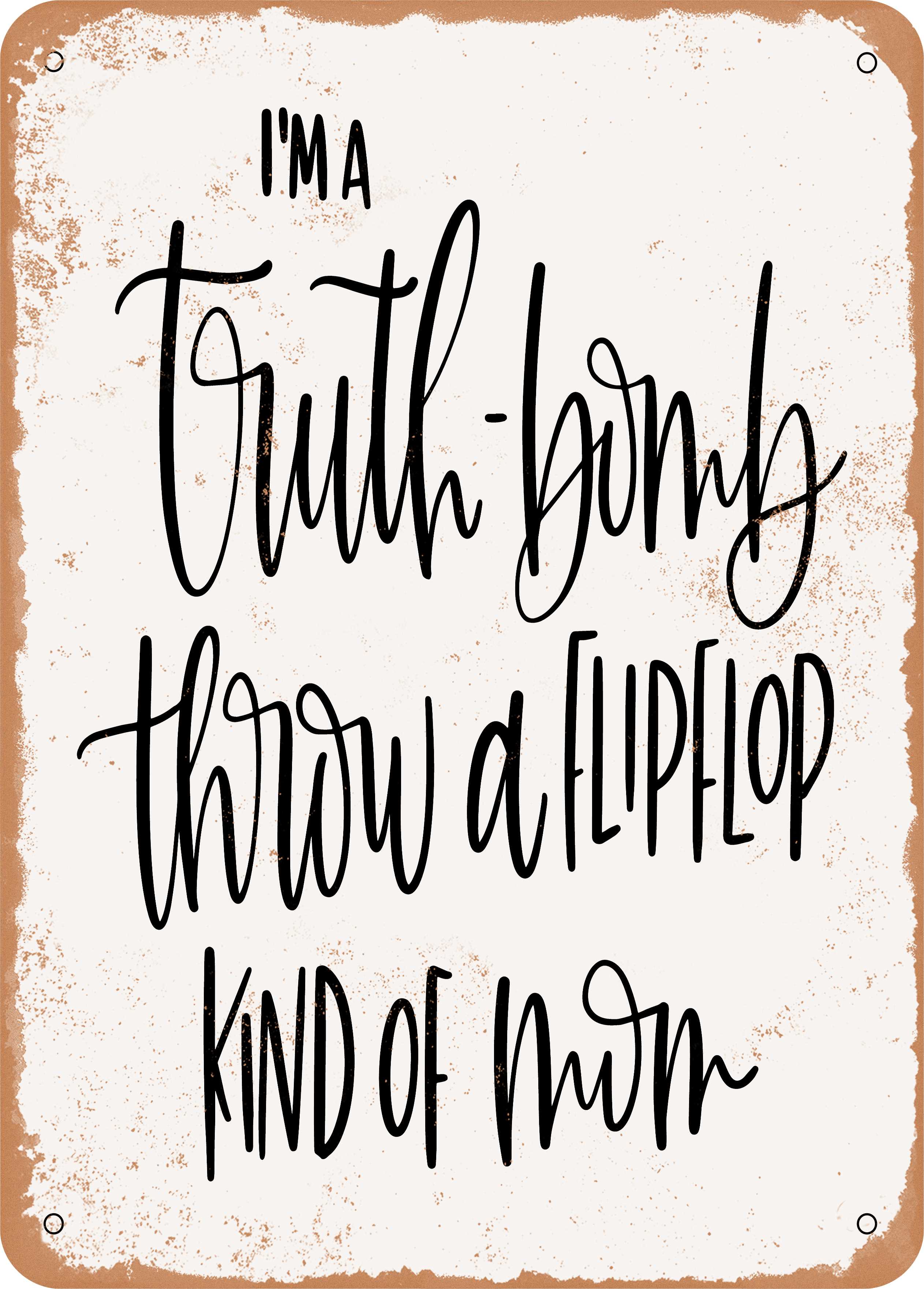 7 x 10 METAL SIGN - Truth Bomb Flipflop Mom - Vintage Rusty Look ...