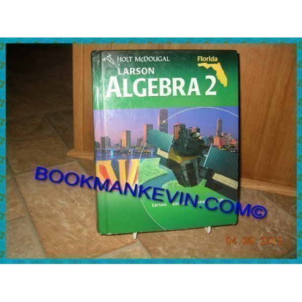 Holt McDougal Larson Algebra 2: Student Edition Algebra 2 2011 ... Holt McDougal Larson Algebra 2: Student Edition Algebra 2 2011 ...