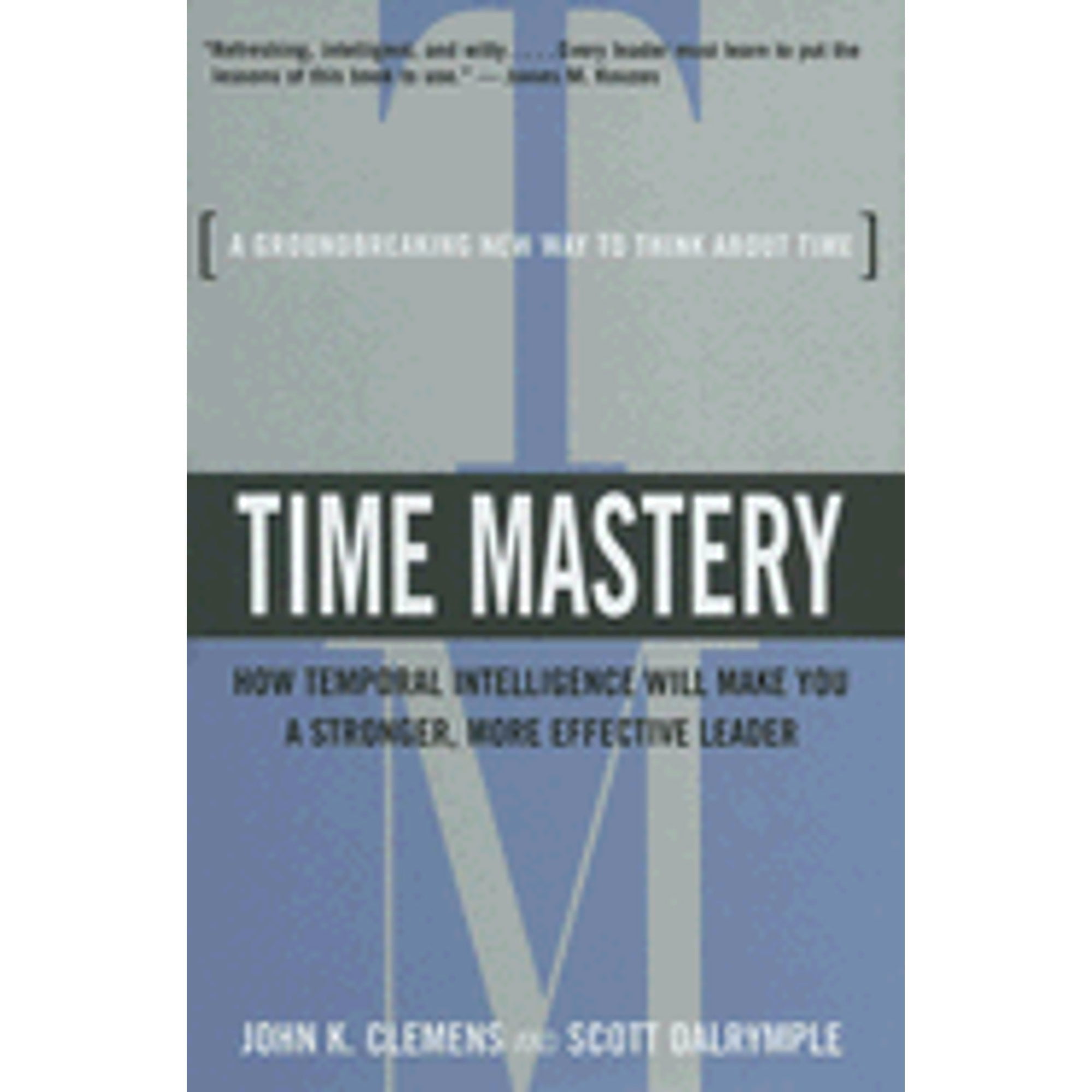 Time Mastery : How Temporal Intelligence Will Make You a Stronger, More ...